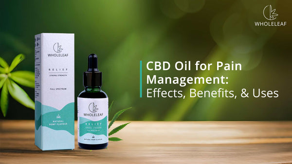 CBD Oil for Pain Management: Effects, Benefits, and Uses – Wholeleaf